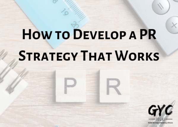 How to Develop a PR Strategy That Works - GYC Vegas