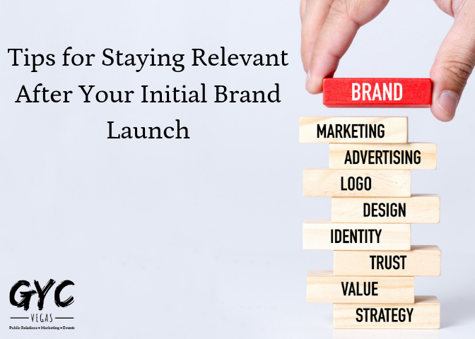 Tips for Staying Relevant After Your Initial Brand Launch - GYC Vegas