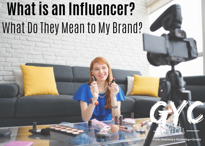 What Is an Influencer? What Do Influencers Mean to My Brand? - GYC Vegas