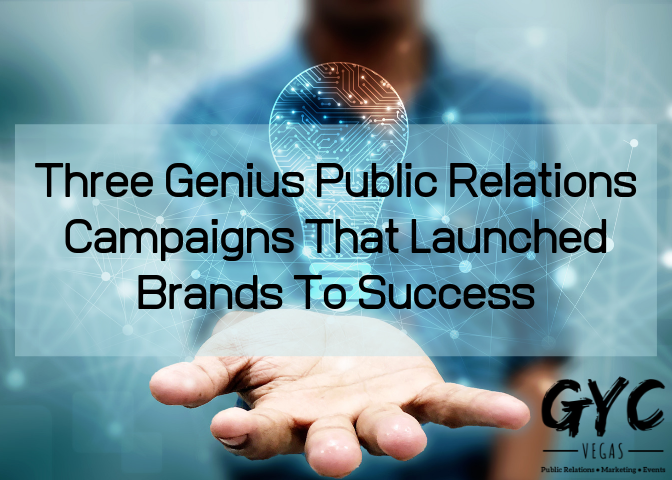 Three Genius Public Relations Campaigns That Launched Brands to Success ...