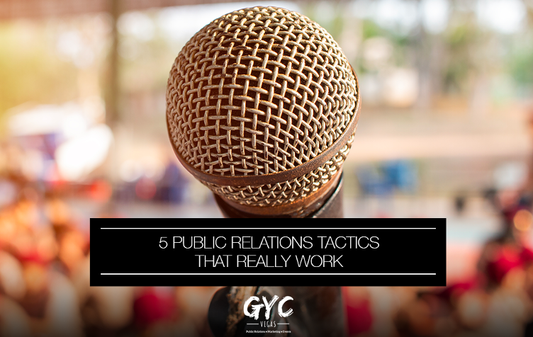 5 Public Relations Tactics That Really Work - GYC Vegas