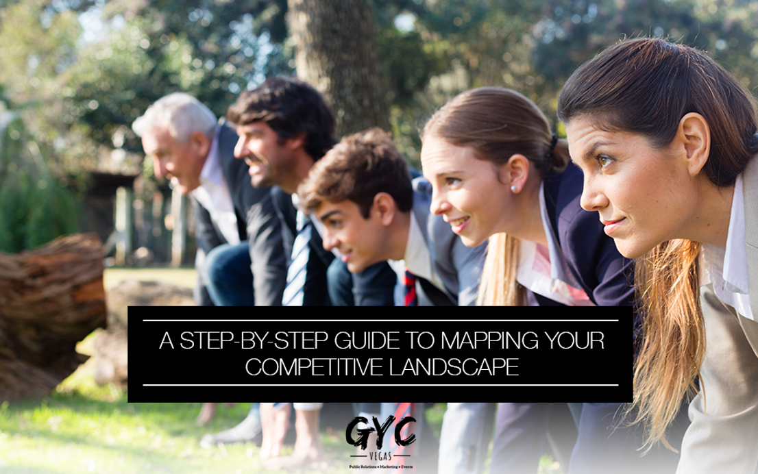 A Step-by-Step Guide to Mapping Your Competitive Landscape - GYC Vegas