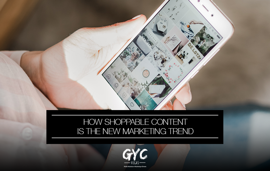 How Shoppable Content is the New Marketing Trend - GYC Vegas