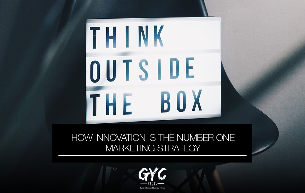 How Innovation is the Number One Marketing Strategy - GYC Vegas