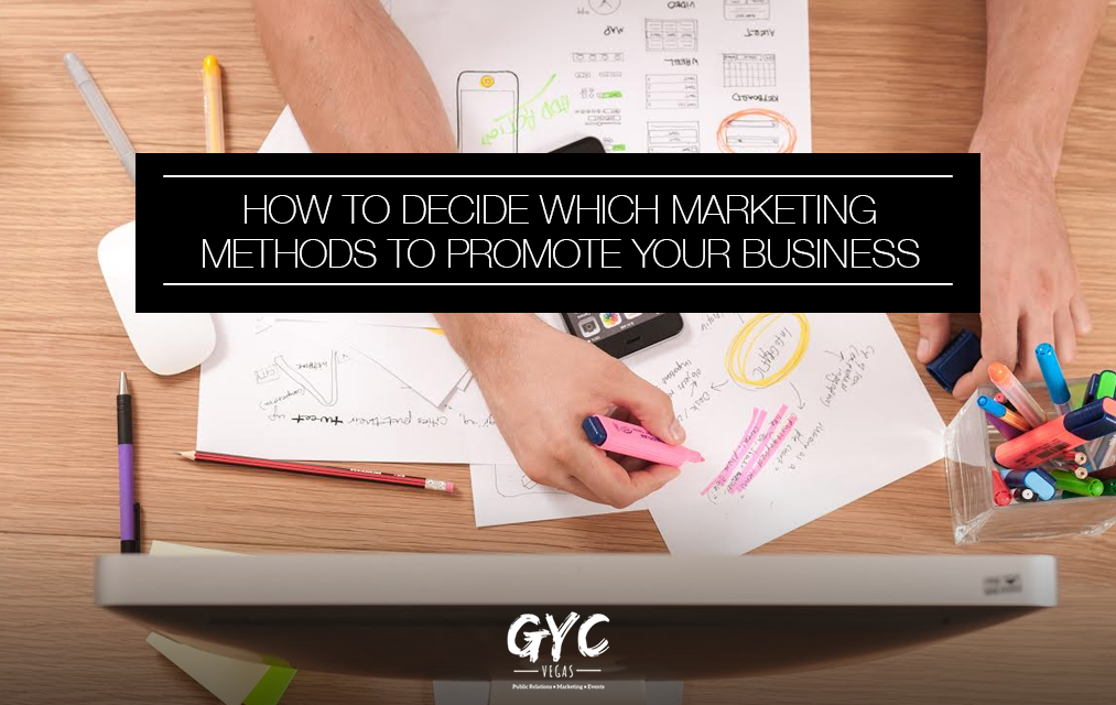 How to Decide Which Marketing Methods to Promote Your Business - GYC Vegas